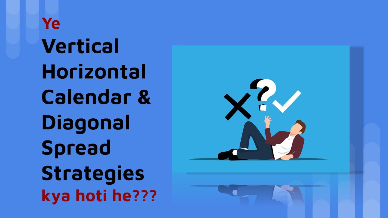 What are Vertical, Horizontal, Calendar & Diagonal Spread Strategies ...