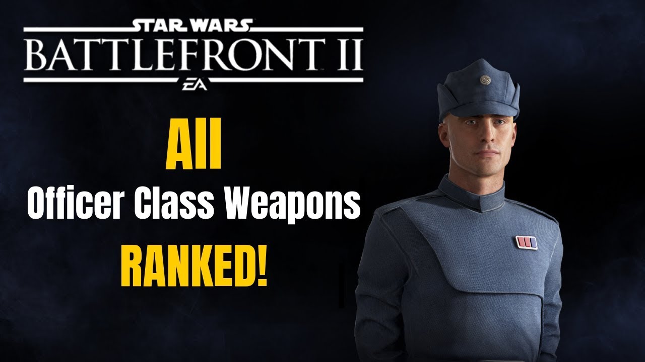 All BF2 Officer Class Weapons Ranked! (Star Wars Battlefront II) - YouTube