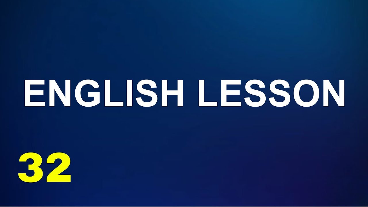 ENGLISH LESSON 32 - YouTube