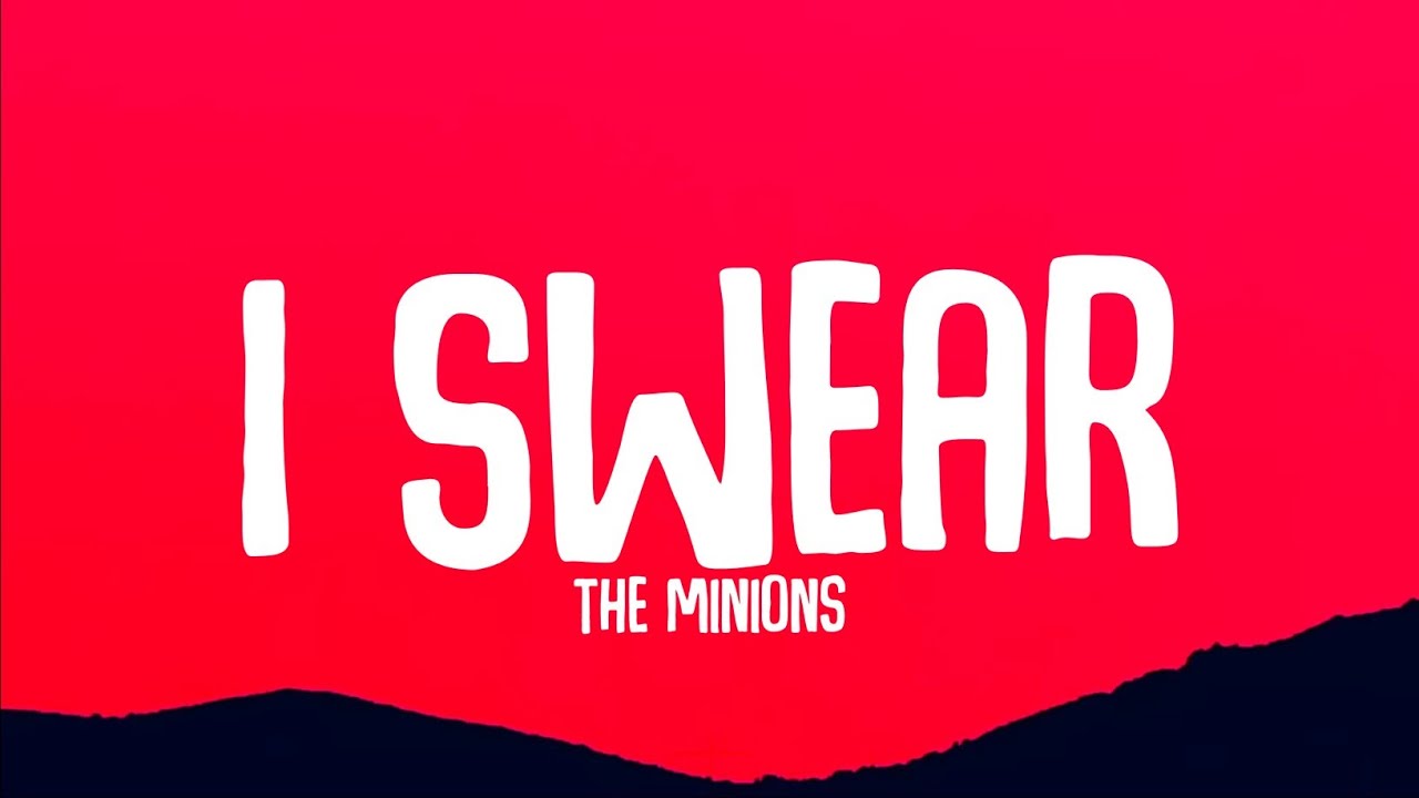 The Minions - I Swear (🎧Lyrics) - YouTube