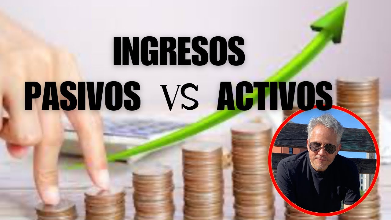 💰💵 INGRESOS PASIVOS VS INGRESOS ACTIVOS ..!!!! - YouTube