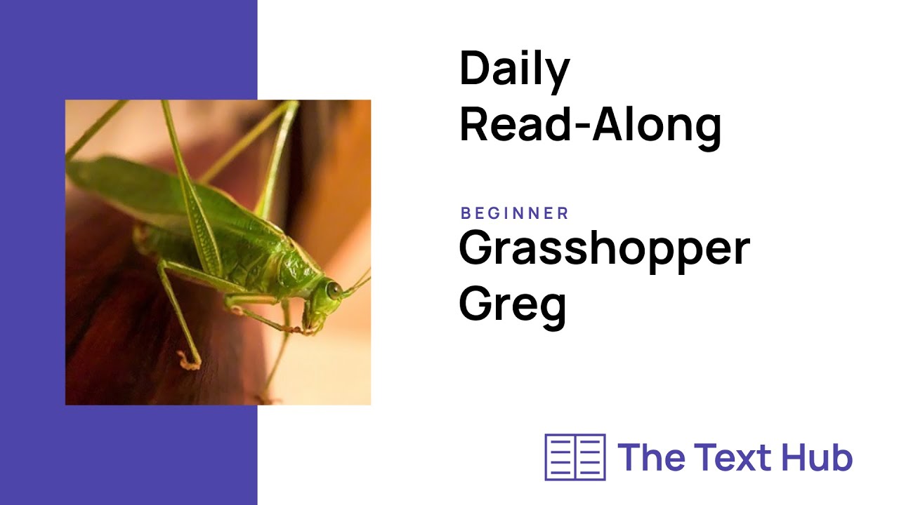 Daily Read-Along: Grasshopper Greg (The Text Hub) - YouTube