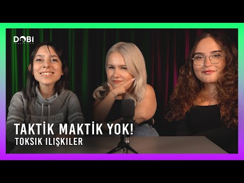 Taktik Maktik Yok! - Toksik İlişkiler (Konuk: @itsezgiirem) (S.3 B.28)