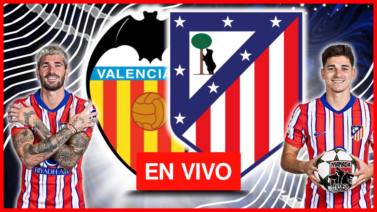 GANA EL ATLETI!!!🔴 VALENCIA 0-3 ATLÉTICO MADRID 🔥EN VIVO🔥 VALENCIA VS ...