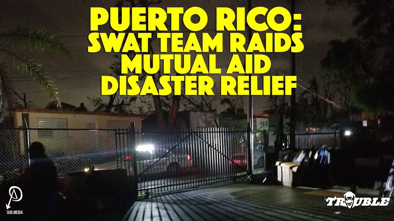 Puerto Rico: SWAT team raids Mutual Aid Disaster Relief - YouTube