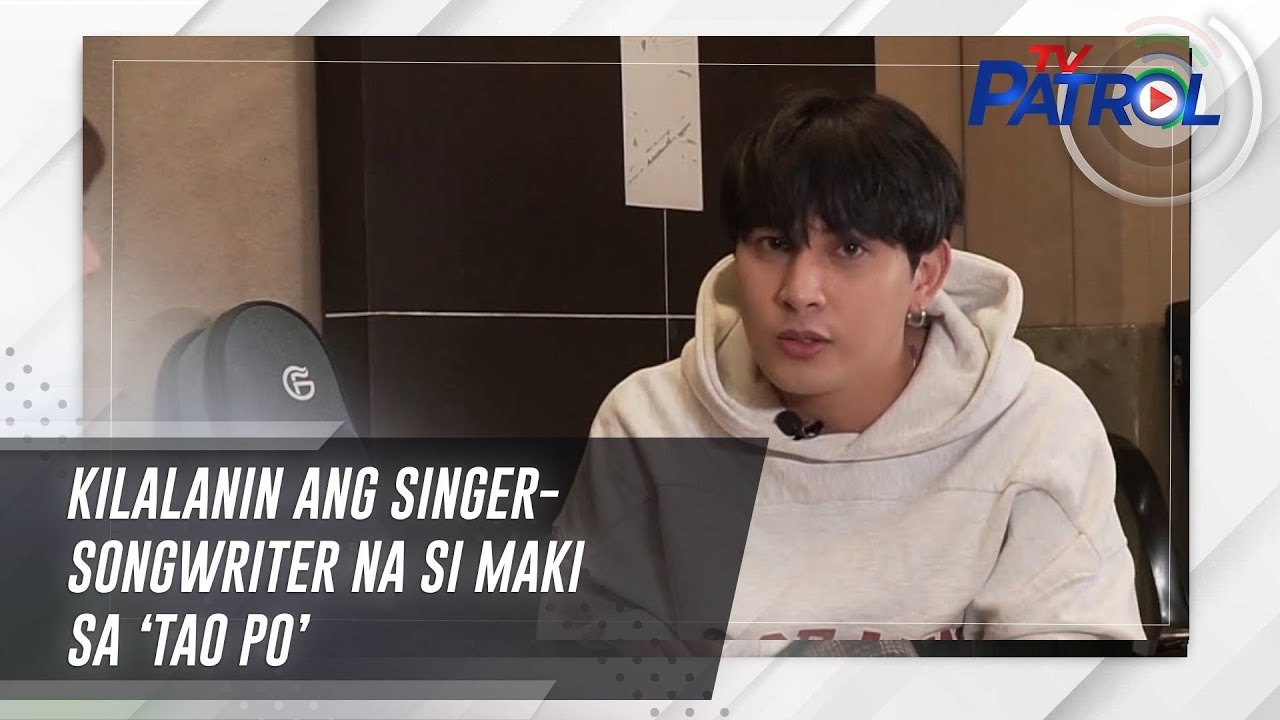 Kilalanin ang singer-songwriter na si Maki sa ‘Tao Po’ | TV Patrol ...