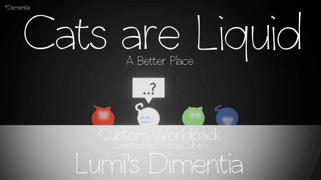 Cats are Liquid ABP - Lumi's Dimentia - YouTube