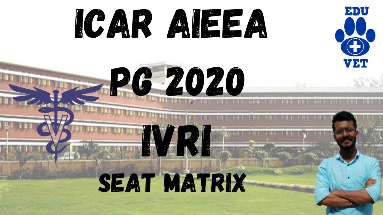 SEAT MATRIX IVRI-ICAR AIEEA PG 2020 - YouTube
