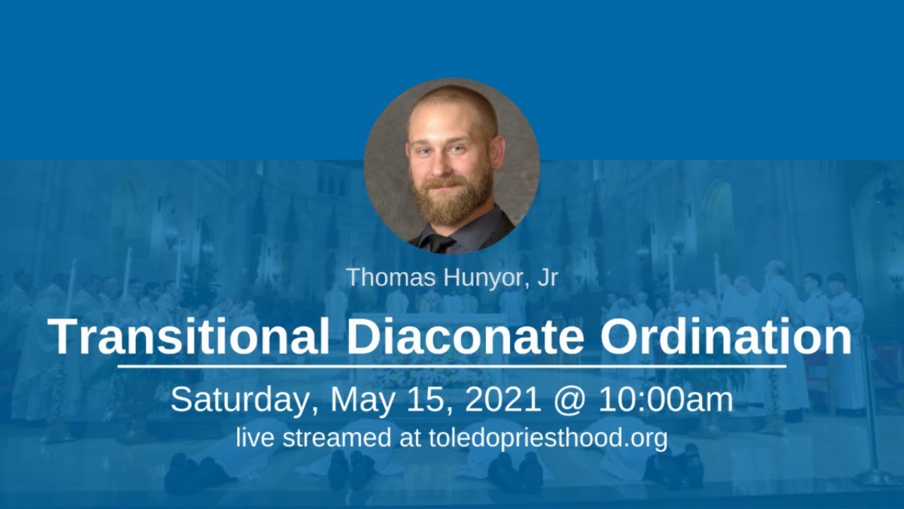 Transitional Diaconate Ordination, Diocese of Toledo - Thomas Hunyor ...
