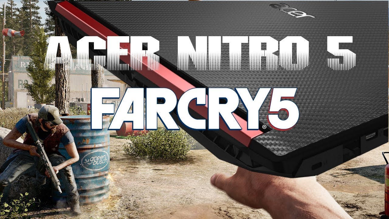 Far Cry 5 Acer Nitro 5 w/GTX 1050 Ti - YouTube