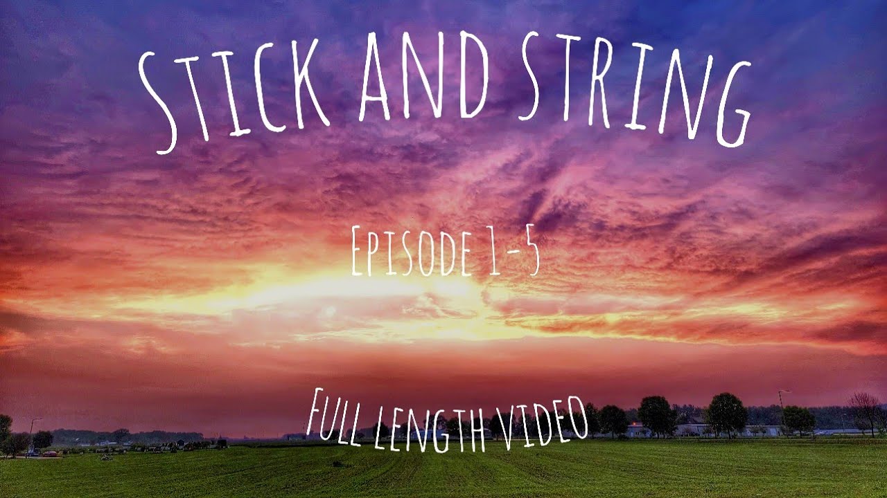 Stick and String Full length video// Episodes 1 thru 5// Midwest ...