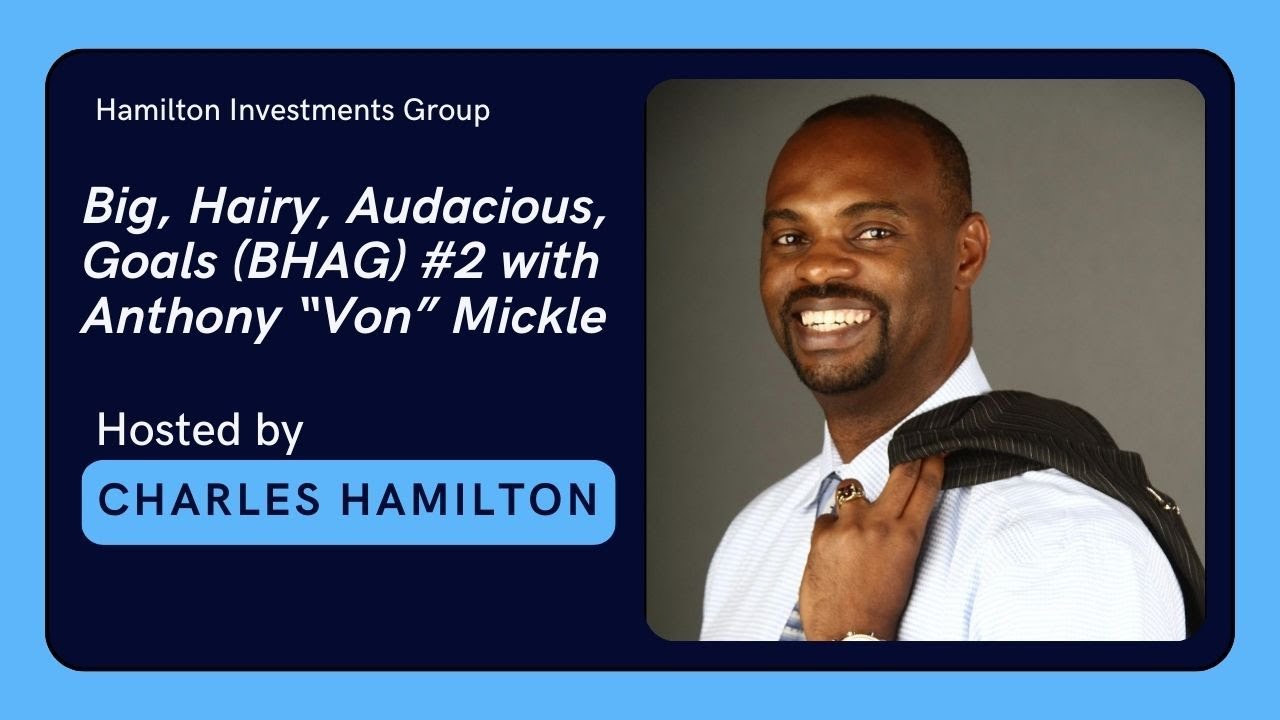 Unlocking Your Potential | Setting and Achieving BHAGs | Anthony Von ...
