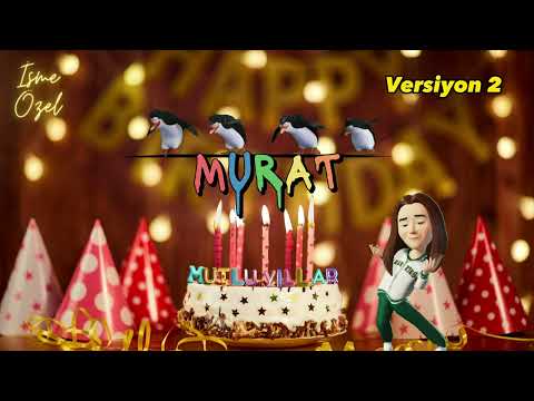 Mutlu Yıllar MURAT - Doğum Günü Şarkısı - İyi ki Doğdun Murat (Versiyon 2)