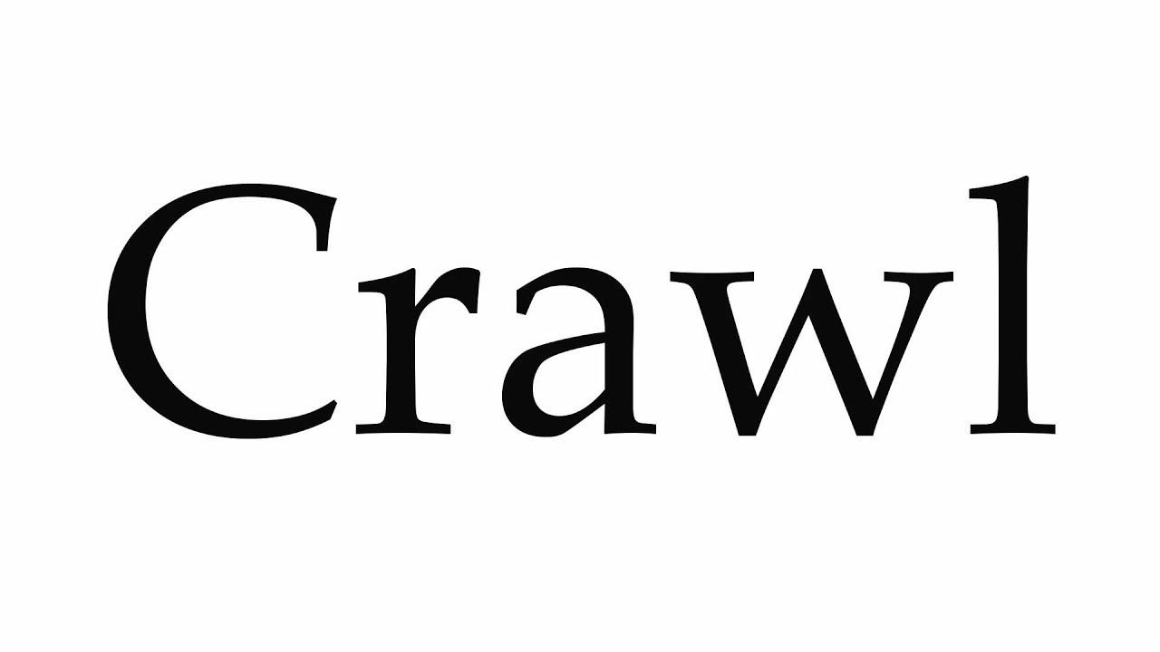 How to Pronounce Crawl - YouTube