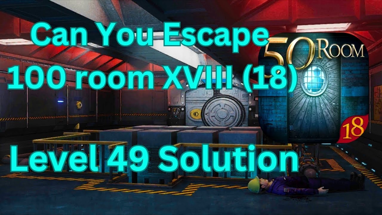 Can you escape the 100 room 18 Level 49 Solution - YouTube