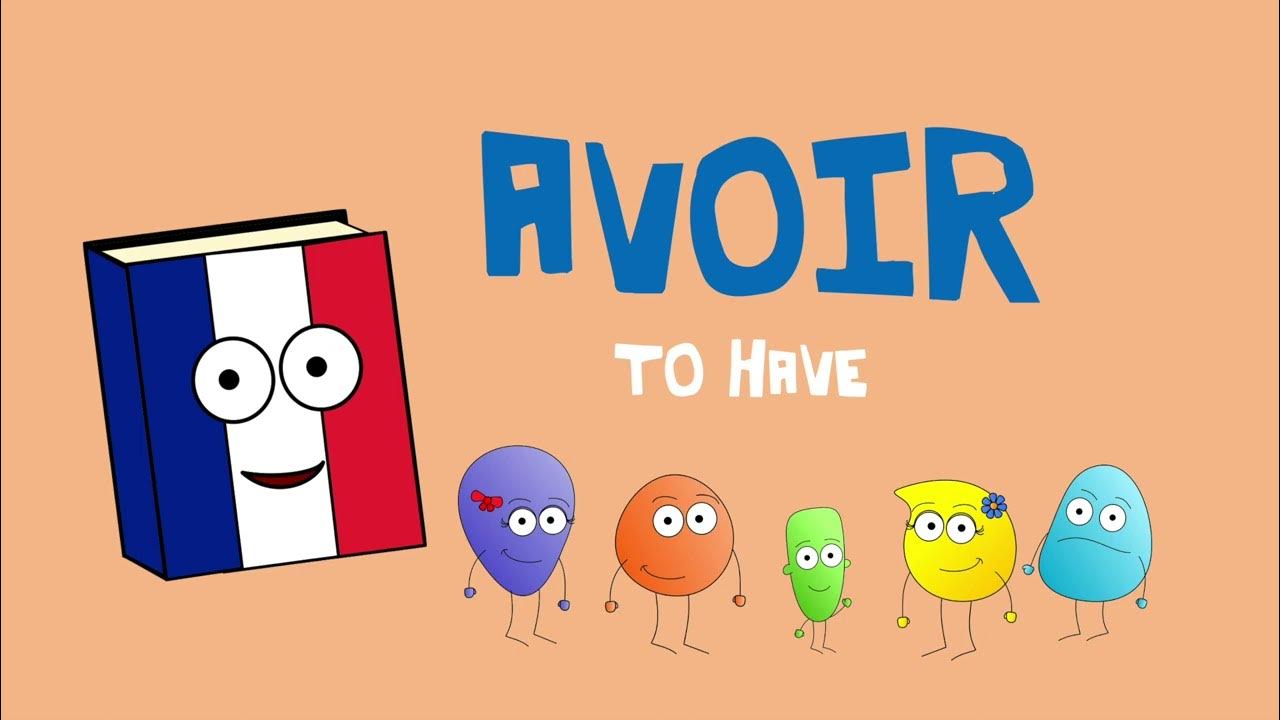🇫🇷 French verb "AVOIR" (to have) | Learn French with songs - YouTube