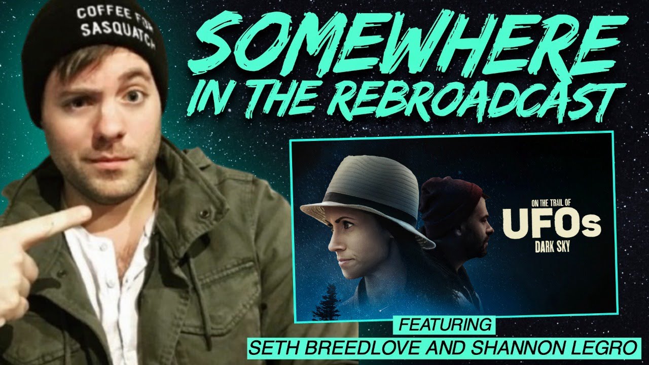 REBROADCAST | On the Trail of UFOs: Dark Sky (w/ Seth Breedlove and ...