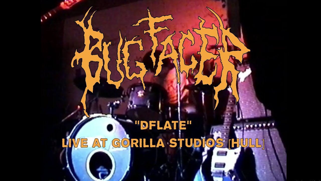 BUG FACER - DFLATE [LIVE AT GORILLA STUDIOS HULL] - YouTube