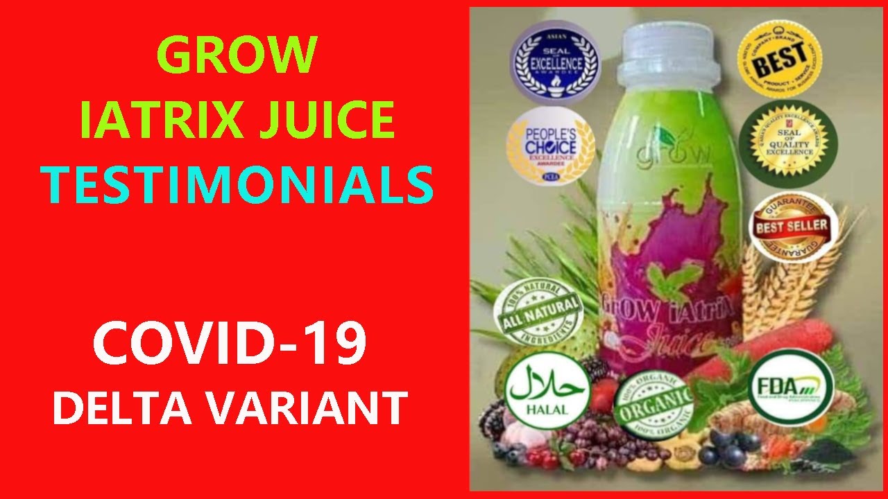 Grow Iatrix Juice Testimonials - Covid-19 Delta Variant - YouTube