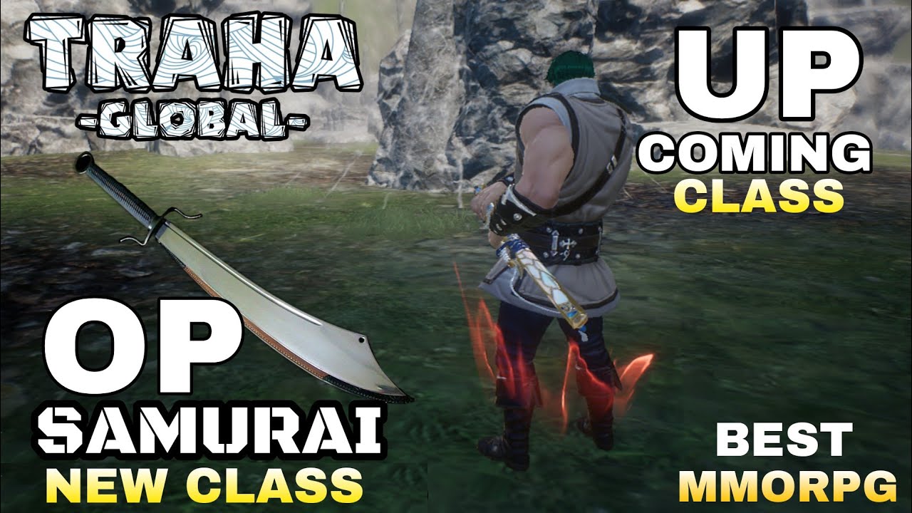 Traha global Katana Class Gameplay & Skills Showcase Best MMORPG For ...