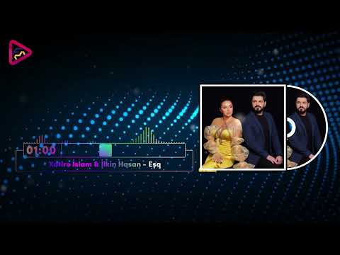 Xatire Islam & Ilkin Hasan - Esq