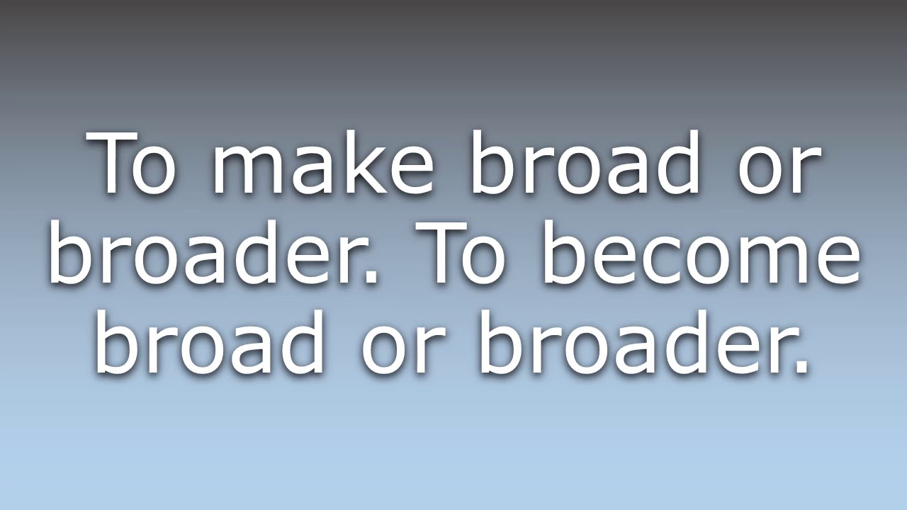 What does Broaden mean? - YouTube