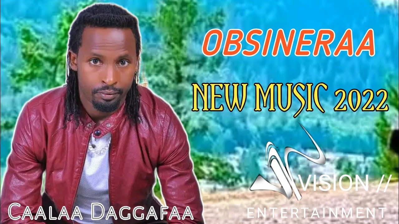 Caalaa Daggaffaa_"OBSINERAA"_New Oromo music_@2022 - YouTube
