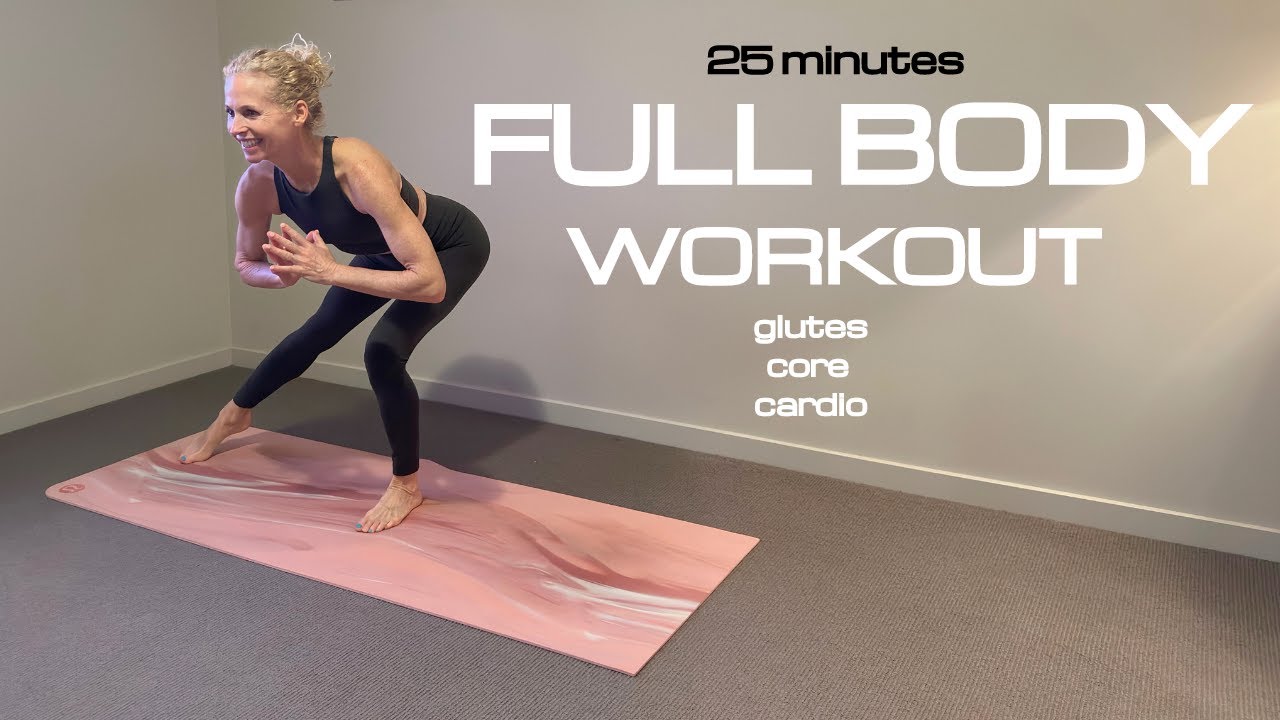 25-min Full Body Workout. Targets core, glutes and blasts of cardio. No ...