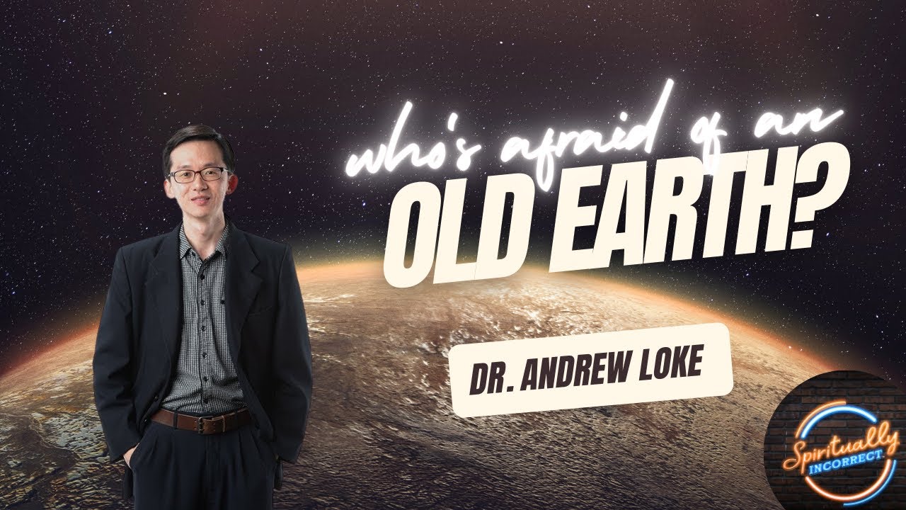 Who's afraid of an Old Earth? | Dr. Andrew Loke - YouTube
