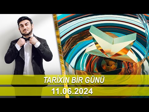 Tarixin Bir Günü (11.06.2024)