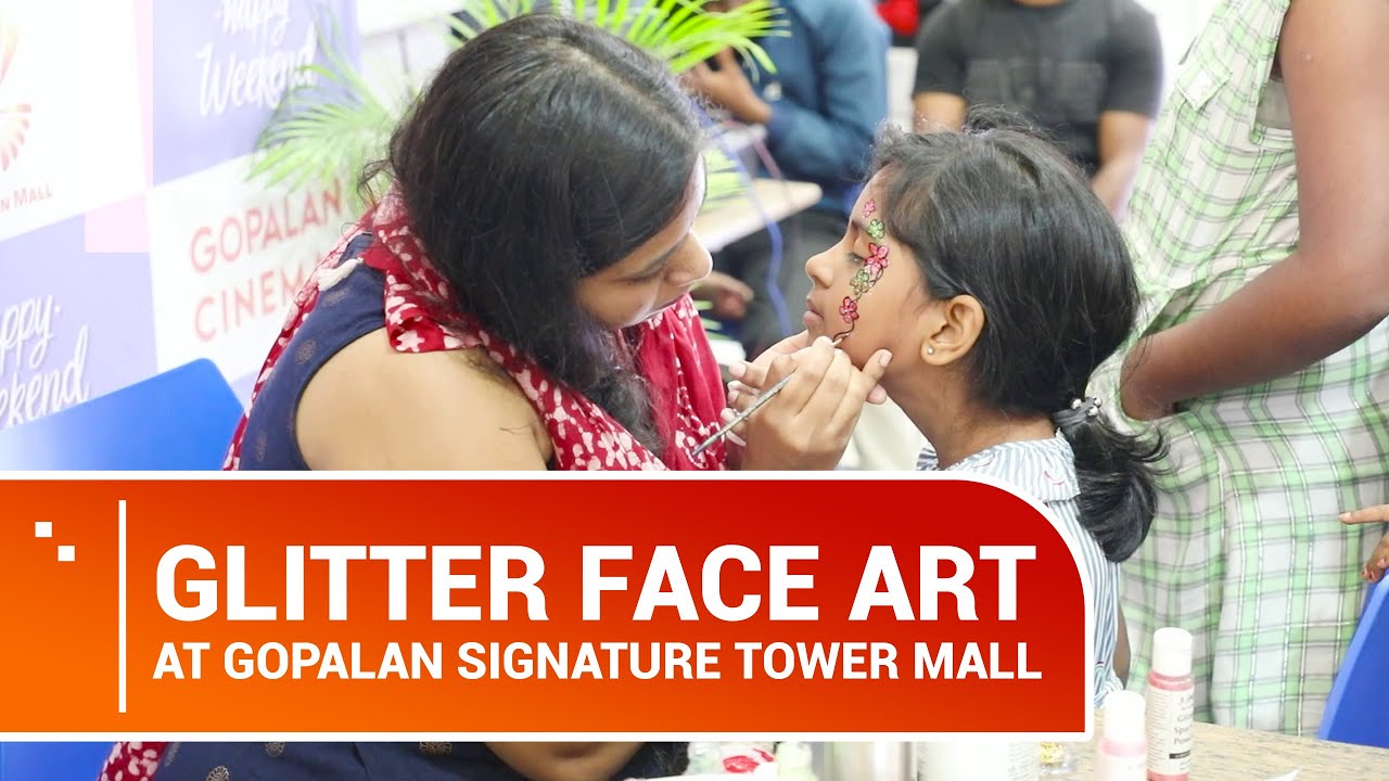 Gopalan Signature Mall | Glitter Face | Weekend Activities | Fun ...