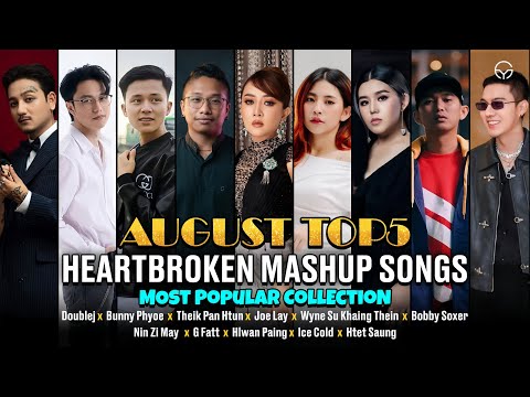 August Top 5 Heartbroken Myanmar Mashup Songs | Most Popular Collection | YG Mashup Studio.