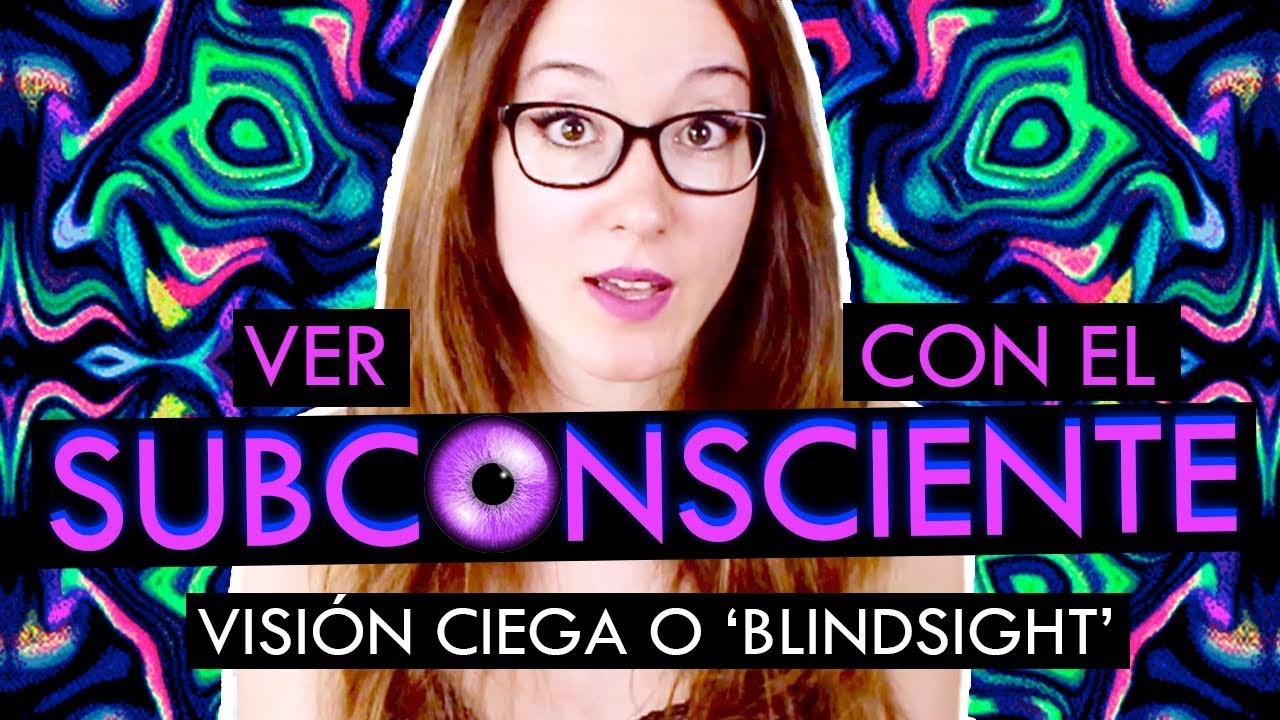 VER CON EL SUBCONSCIENTE | Visión ciega o blindsight - YouTube