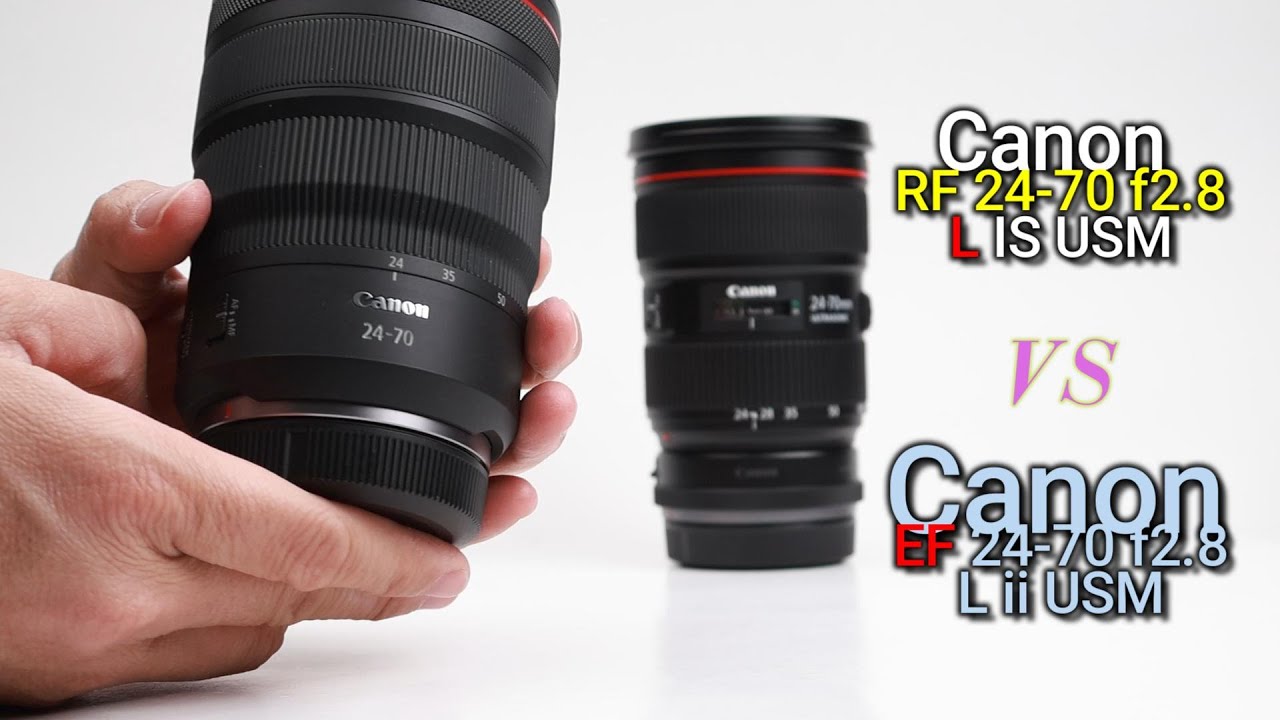 Canon RF 24-70mm f2.8 L IS USM vs EF 24-70mm f2.8 L II USM: So sánh xem ...