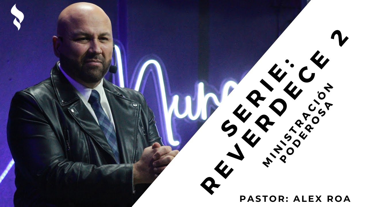 SERIE: REVERDECE #2 | Ministración Poderosa | Pastor Alex Roa | # ...