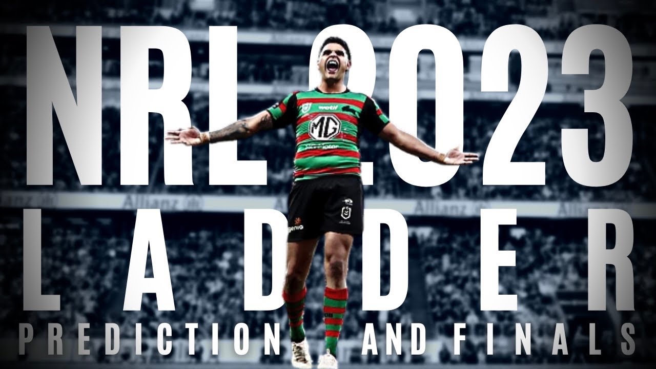 NRL 2023 LADDER AND FINALS PREDICTIONS!! - YouTube