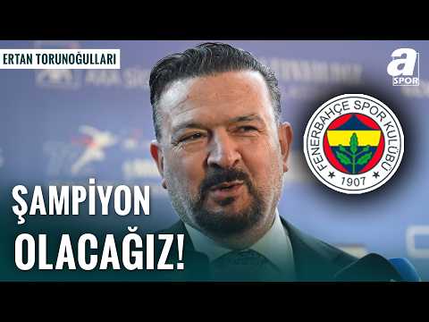 Fenerbahçe'de Ertan Torunoğulları: \