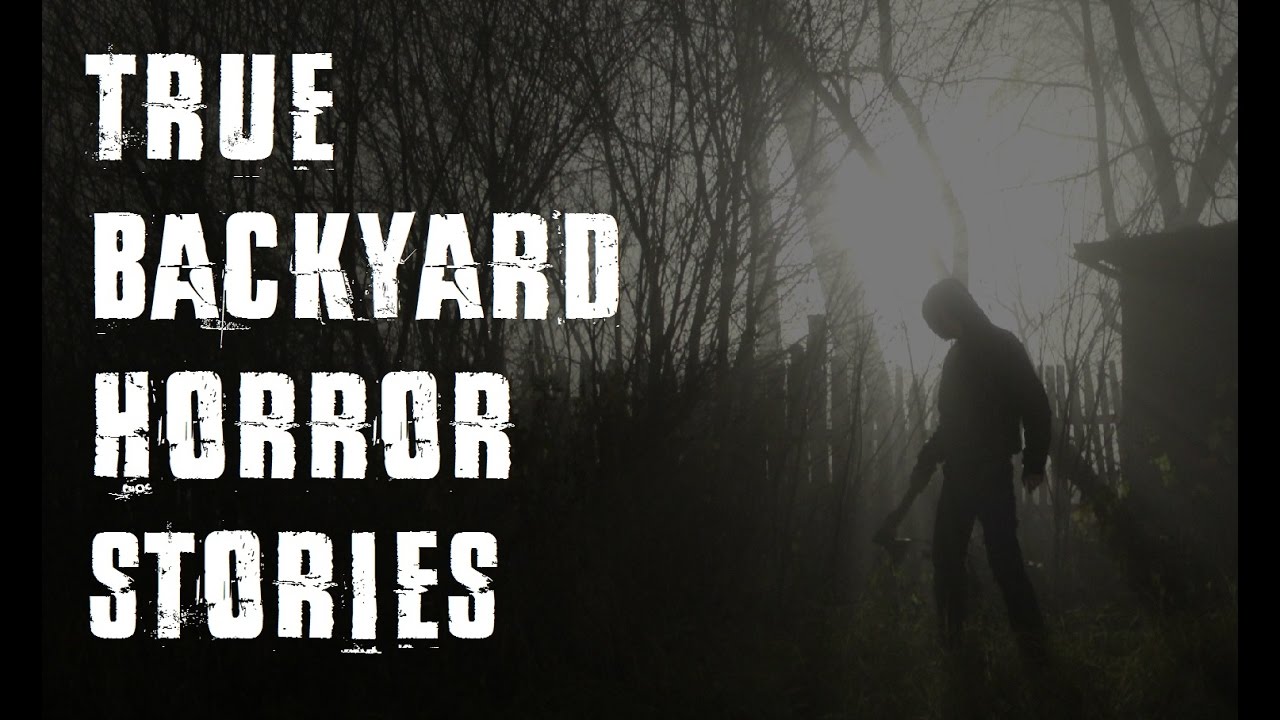3 Scary TRUE Backyard Horror Stories - YouTube