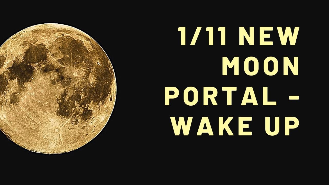 1/11 new moon portal - wake up - YouTube