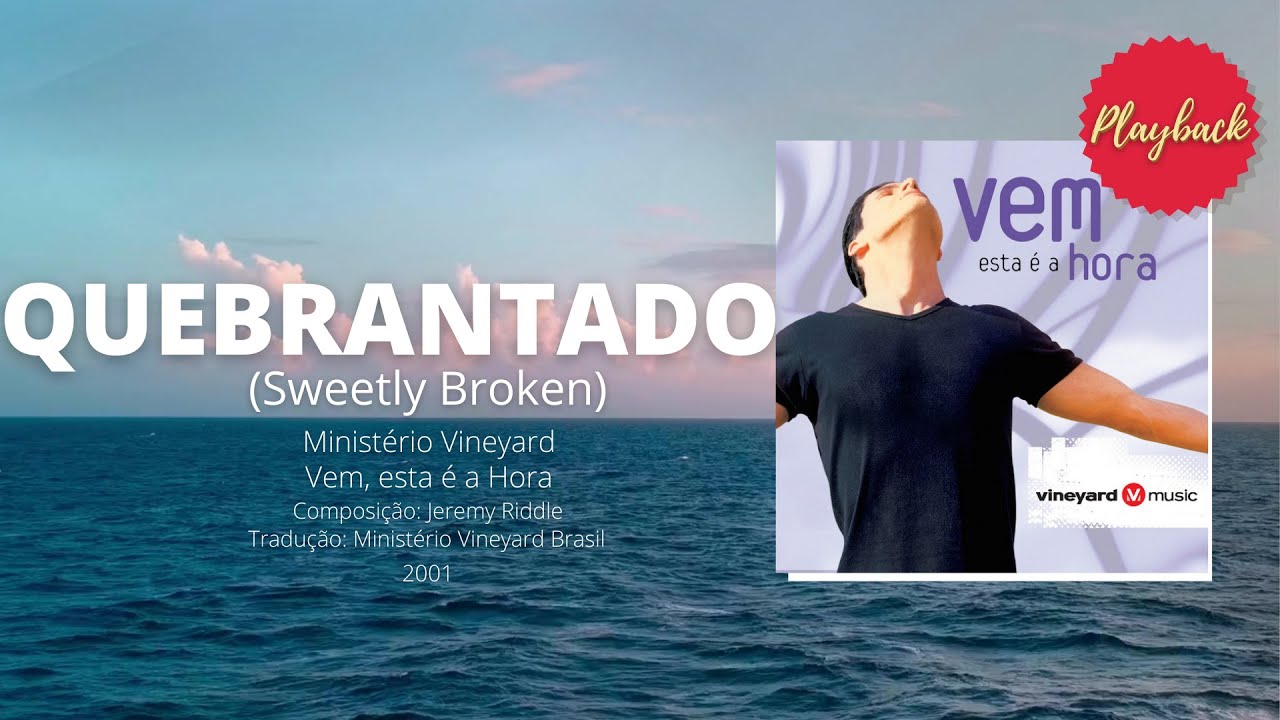 QUEBRANTADO (Sweetly Broken) PLAYBACK - VINEYARD /JUNINHO AFRAM - YouTube