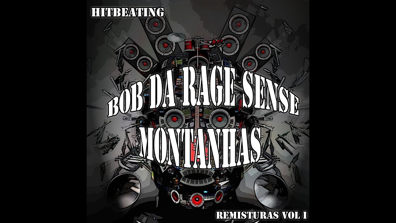 05 - BOB DA RAGE SENSE MONTANHAS (Hitbeating REMIX) - YouTube