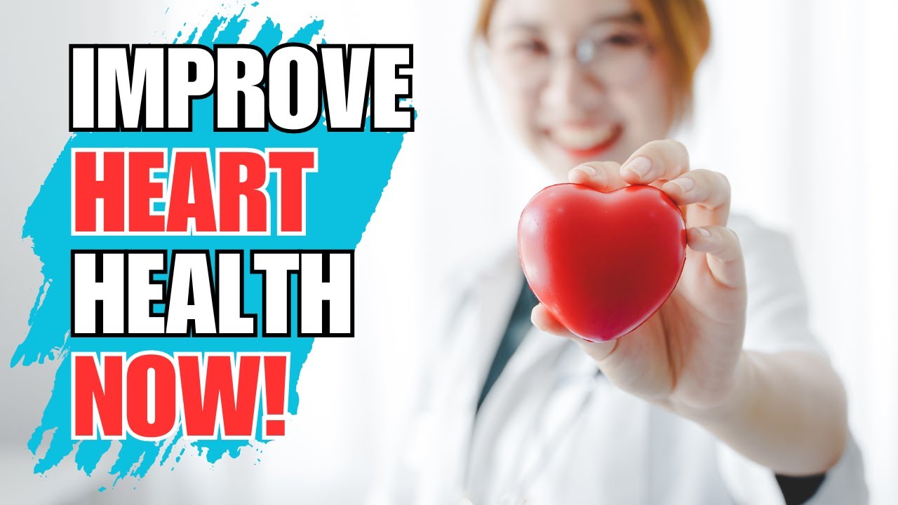 The 10 Best Ways to Improve Heart Health Quickly - YouTube