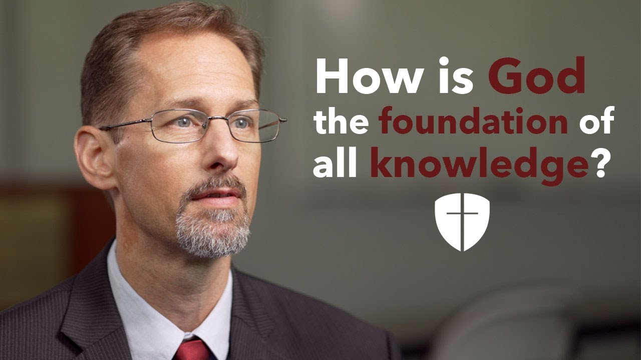 How is God the foundation of all knowledge? - YouTube