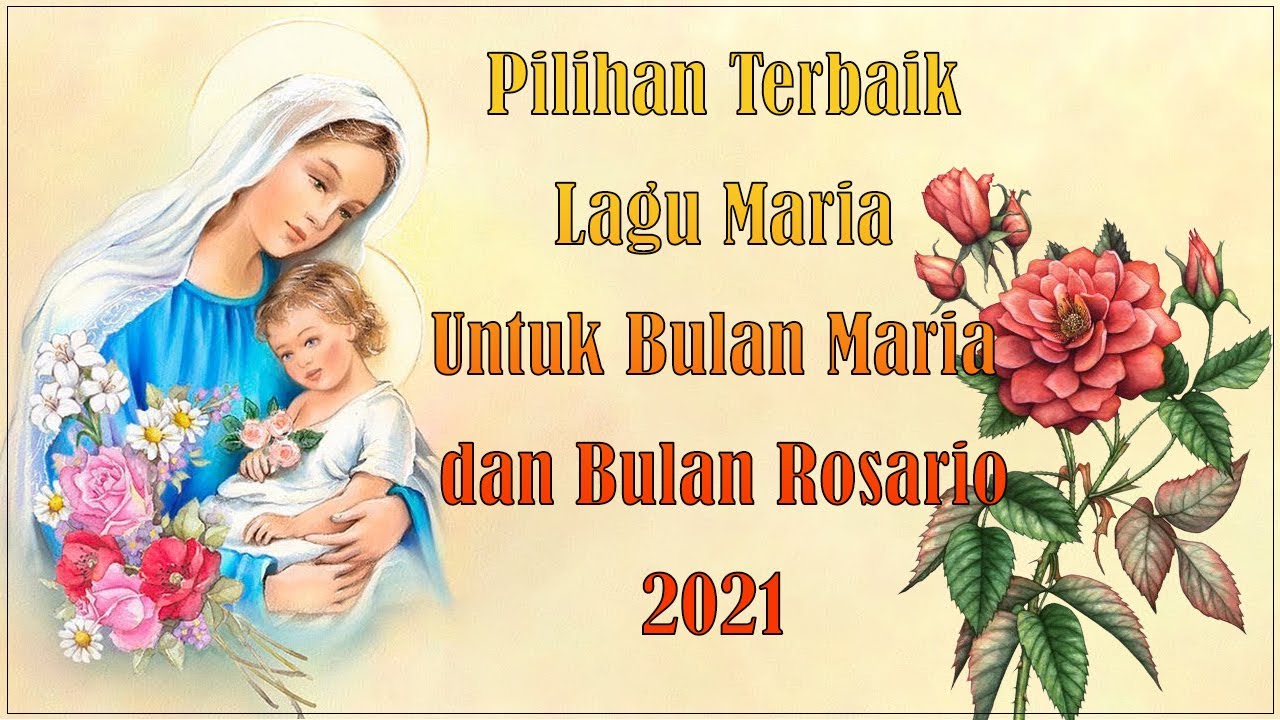 Pilihan Terbaik Lagu Maria Untuk Bulan Maria dan Bulan Rosario 2021 ...