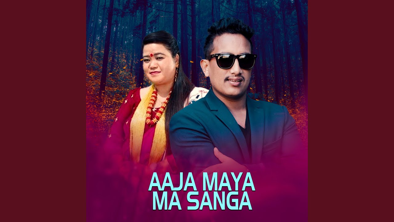 Aaja Maya Ma Sanga - YouTube
