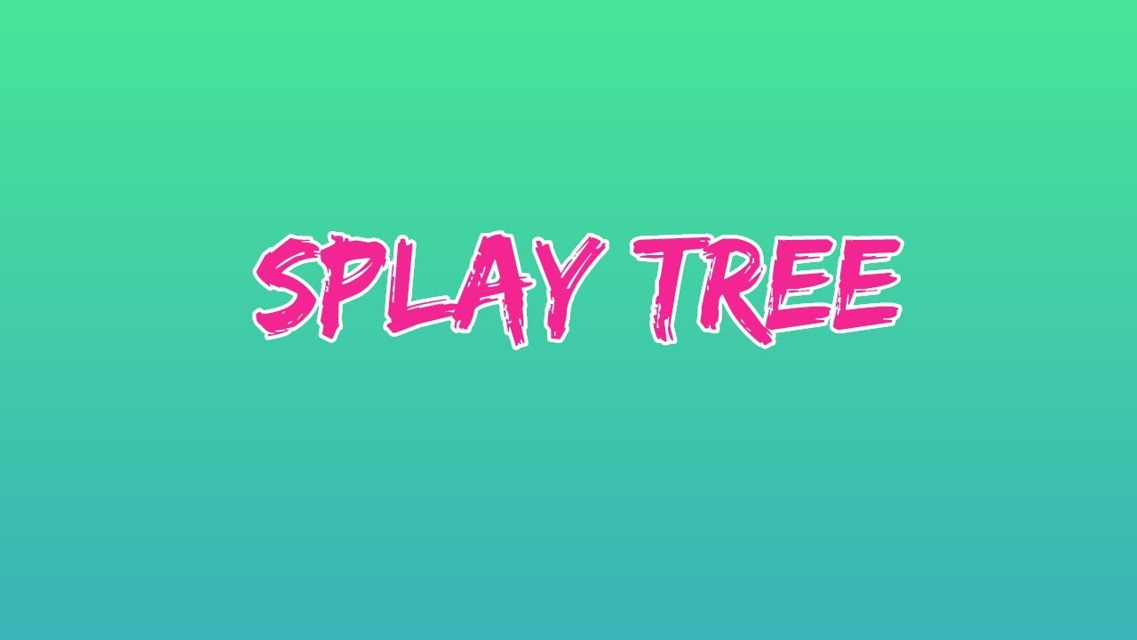 SPLAY TREE - YouTube