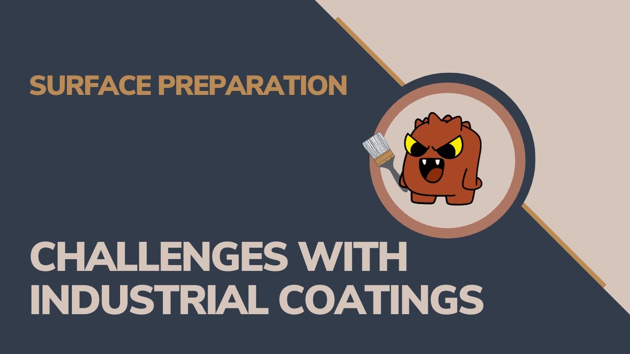 CHALLENGES WITH INDUSTRIAL COATINGS | Surface Preparation - YouTube