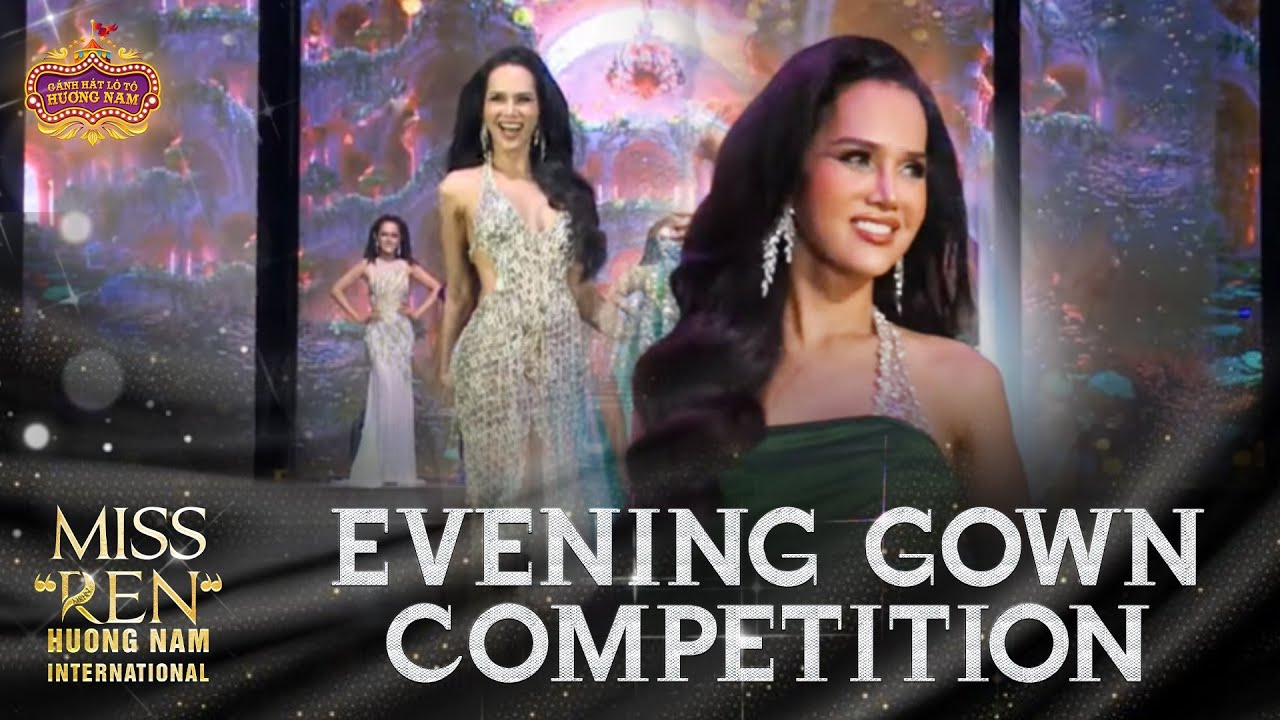Miss Ren Hương Nam International | Evening Gown Competition - YouTube