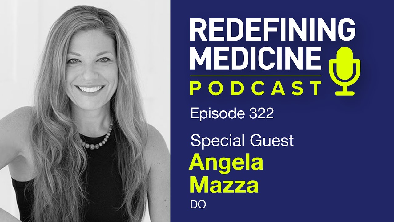 Redefining Medicine with special guest Dr. Angela Mazza - YouTube