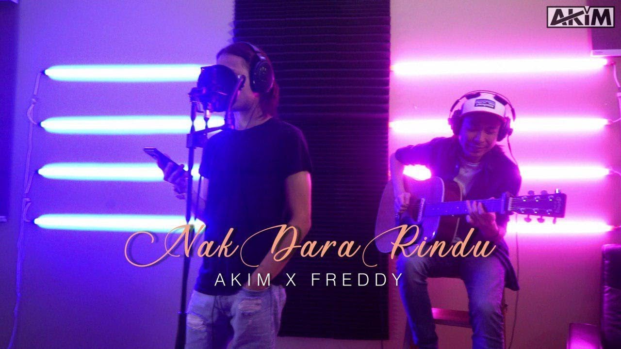 NAK DARA RINDU - AKIM x Freddy Ady Putra [Cover] - YouTube